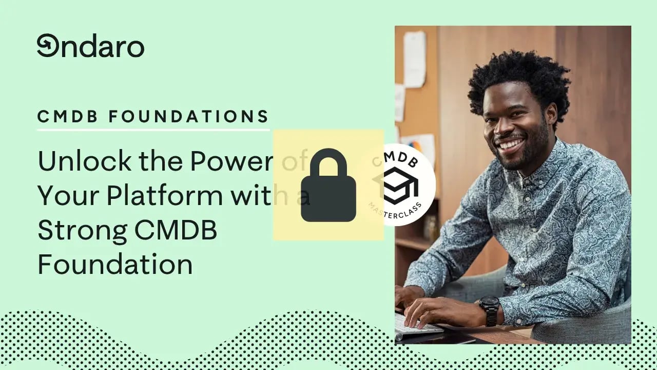 Subscribe to Ondaro's CMDB MasterClass Webinar Series for ServiceNow
